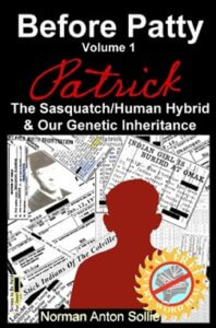Before Patty Volume I: Patrick-The Sasquatch/Human Hybrid - Sasquatch ...